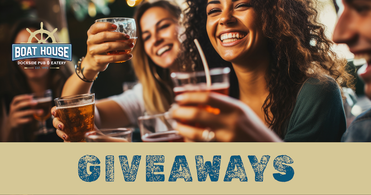 Giveaways | Boat House Pub & Eatery